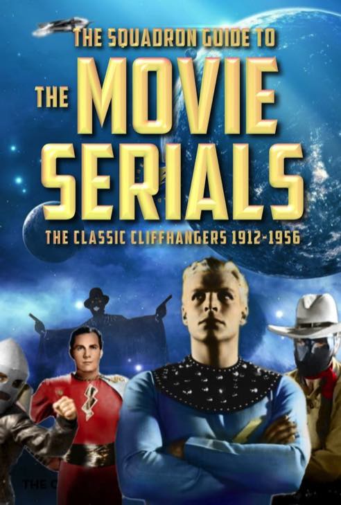 The Serial Squadron Cinema Cliffhanger Archive